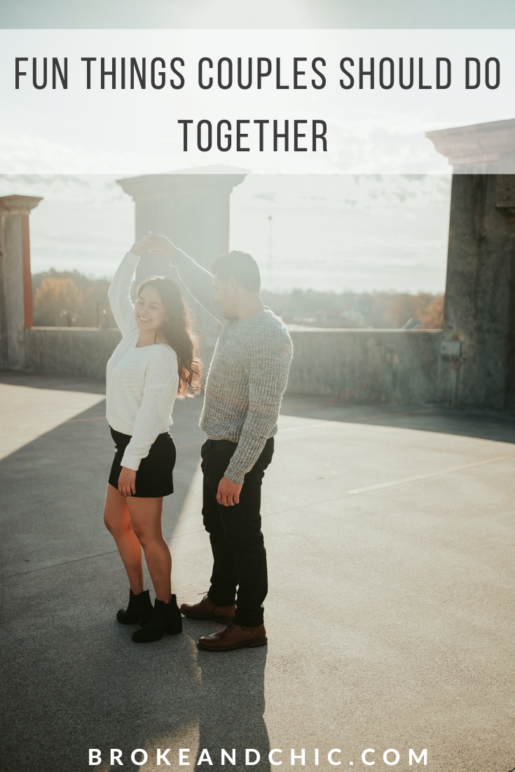 Fun Things Couples Should Do Together - Broke and Chic