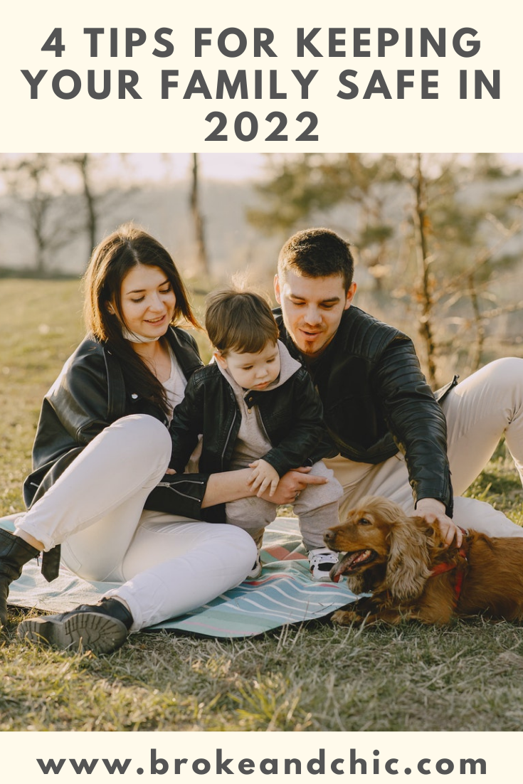 4 Tips For Keeping Your Family Safe in 2022 - Broke and Chic